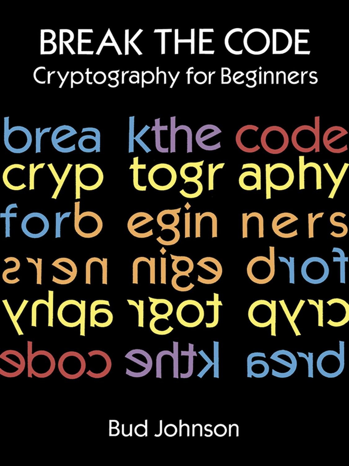 Break the Code: Cryptography for Beginners (Dover Kids Activity Books ...