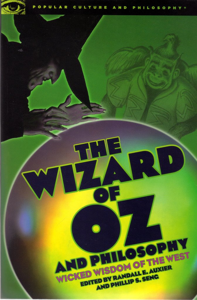 The Wizard of Oz and Philosophy: Wicked Wisdom of the West (Popular ...