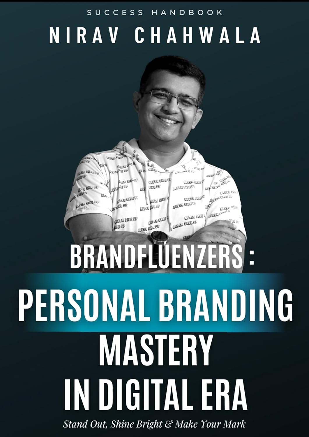 BRANDFLUENZERS : PERSONAL BRANDING MASTERY IN DIGITAL ERA eBook : CHAHWALA, NIRAV: Amazon.in ...