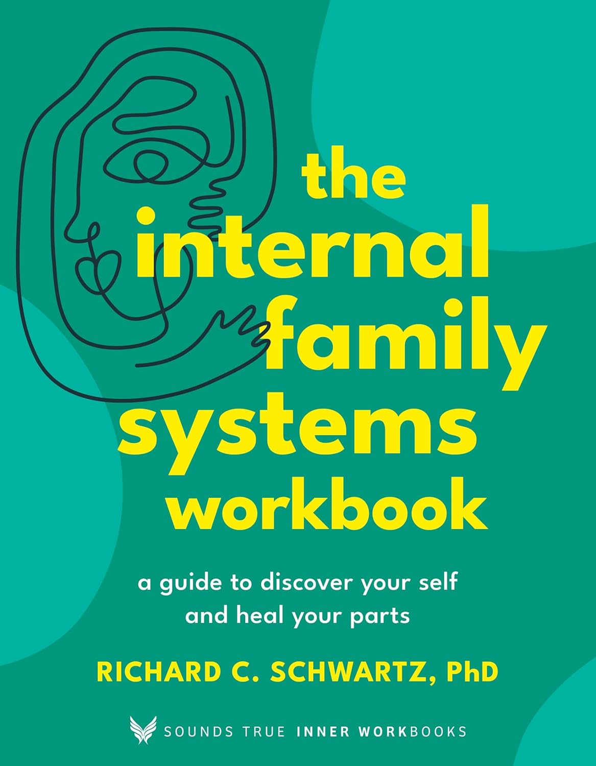 The Internal Family Systems Workbook: A Guide to Discover Your Self and ...