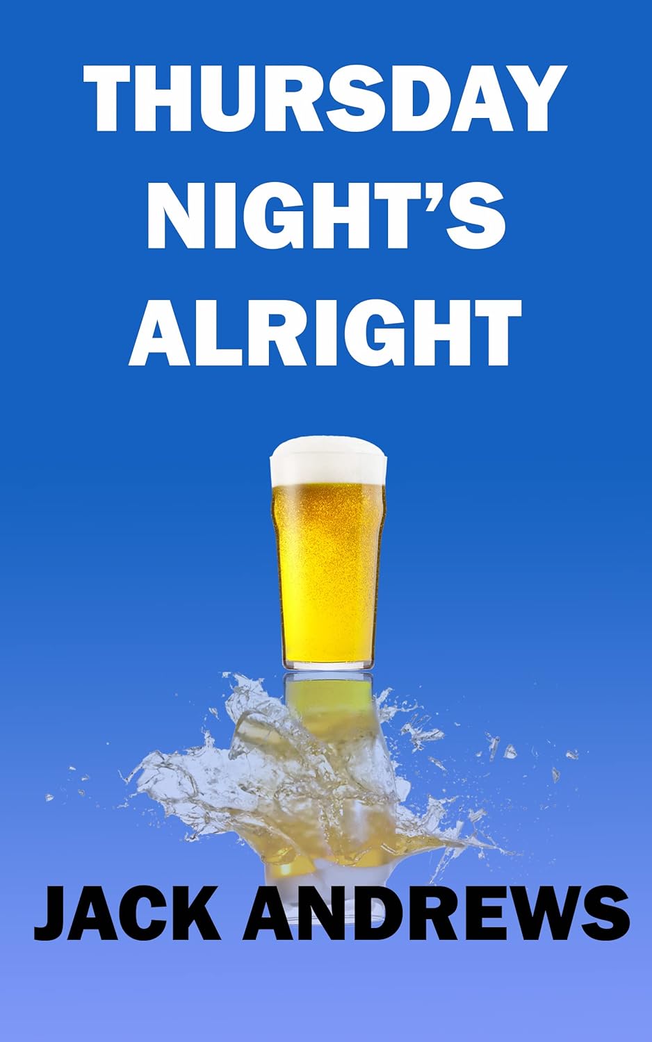 Thursday Night's Alright - Kindle edition by Andrews, Jack. Literature ...