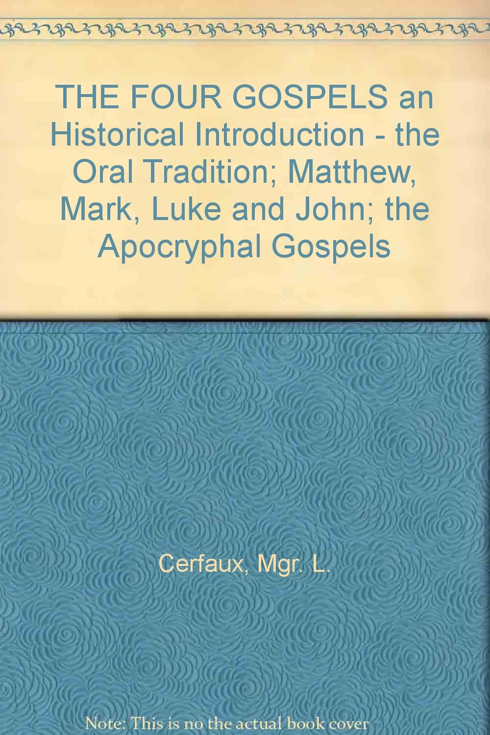THE FOUR GOSPELS an Historical Introduction - the Oral Tradition ...