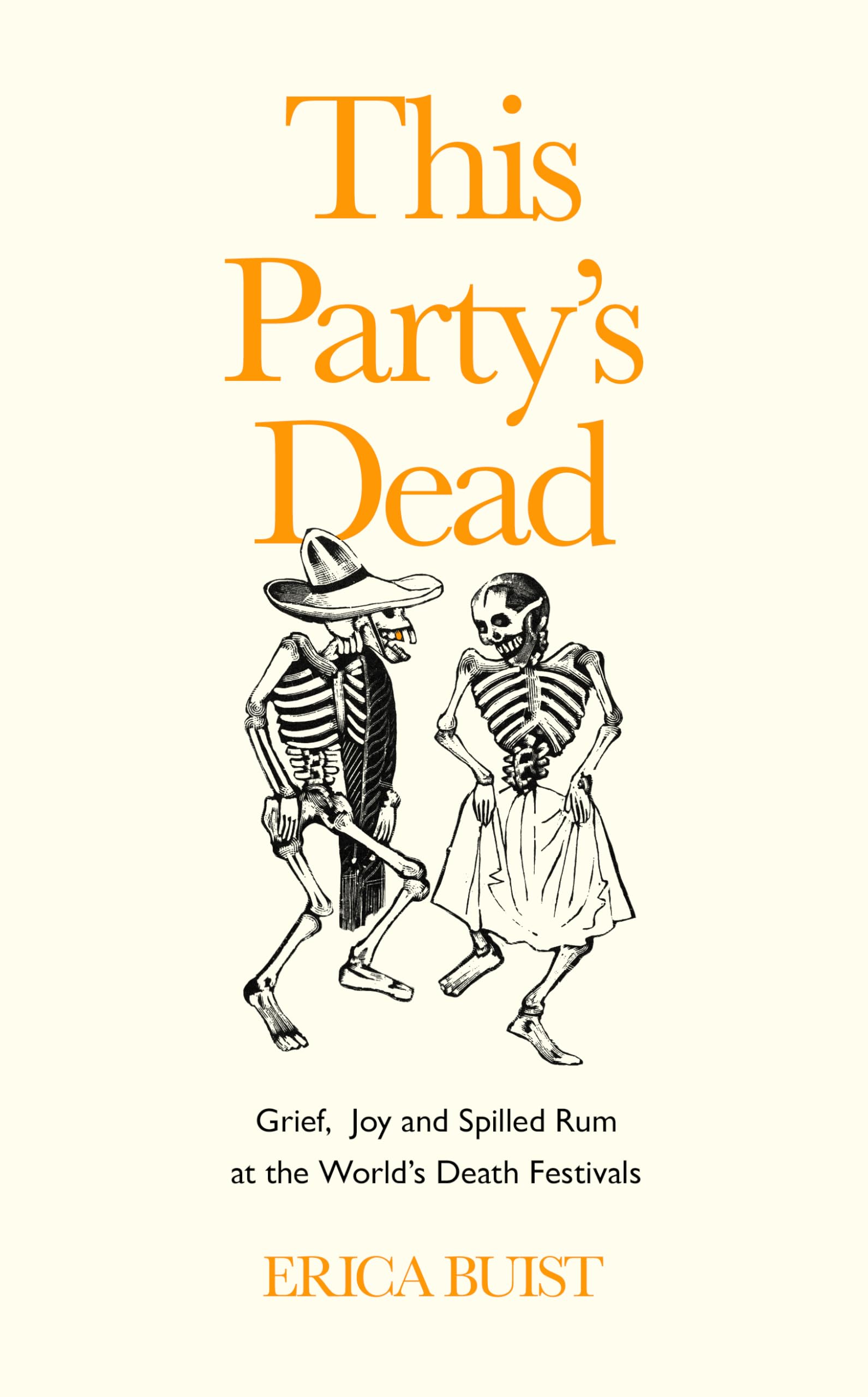 This Party’s Dead: Grief, Joy and Spilled Rum at the World’s Death ...