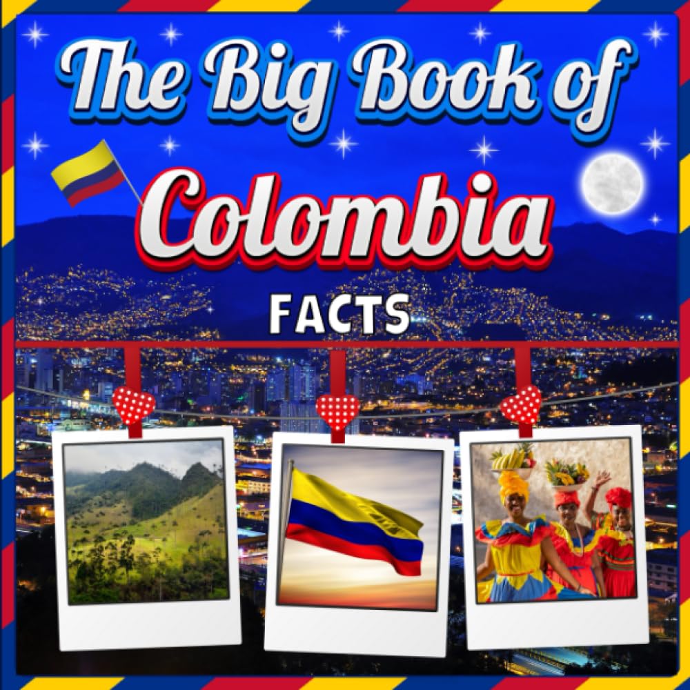 The Big Book of Colombia Facts: An Educational Country Travel Picture ...