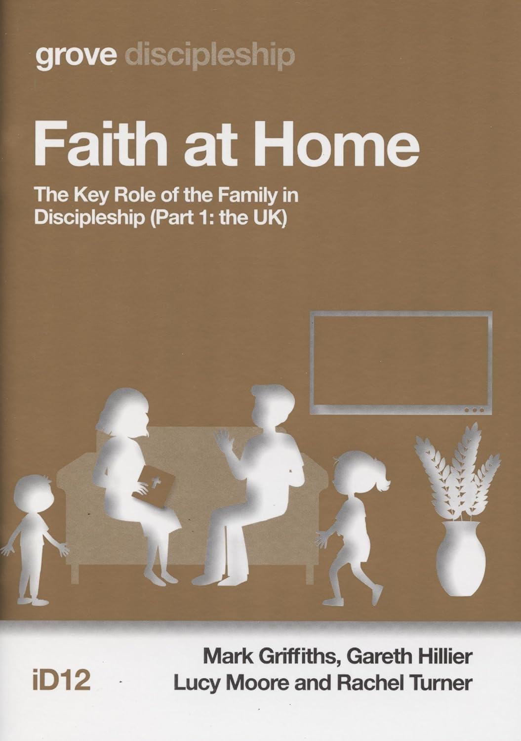 Faith at Home; The Key Role of the Family in Discipleship (Part 1: the ...