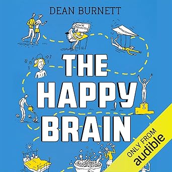 The Happy Brain: The Science of Where Happiness Comes From, and Why ...
