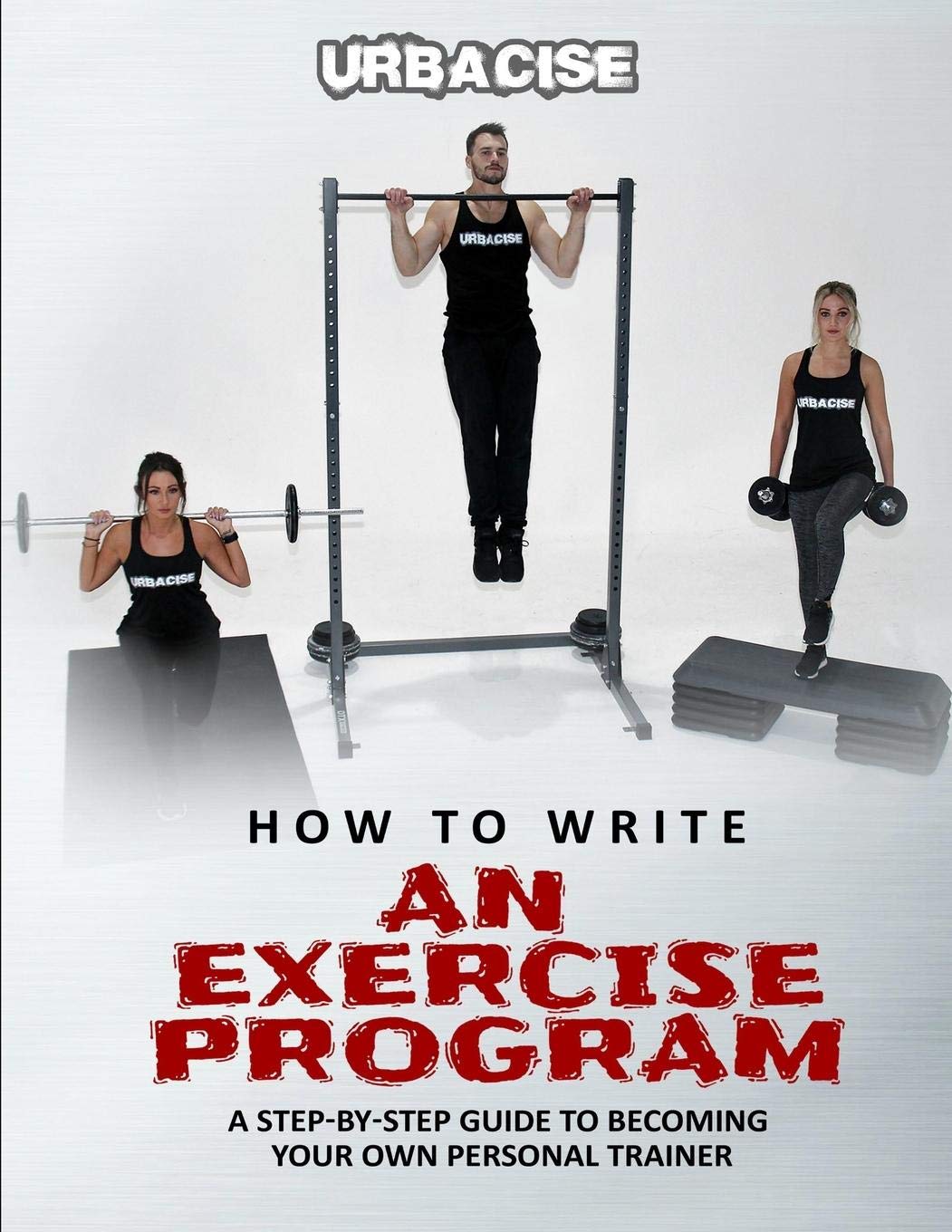 How to Write an Exercise Program: A Step-by-step Guide To Becoming Your ...