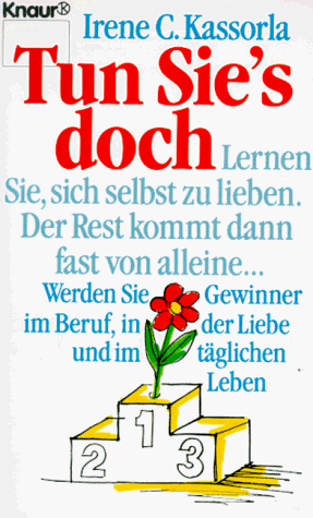 Tun Sie's doch!: Werden Sie Gewinner, im Beruf, in der Liebe und im ...