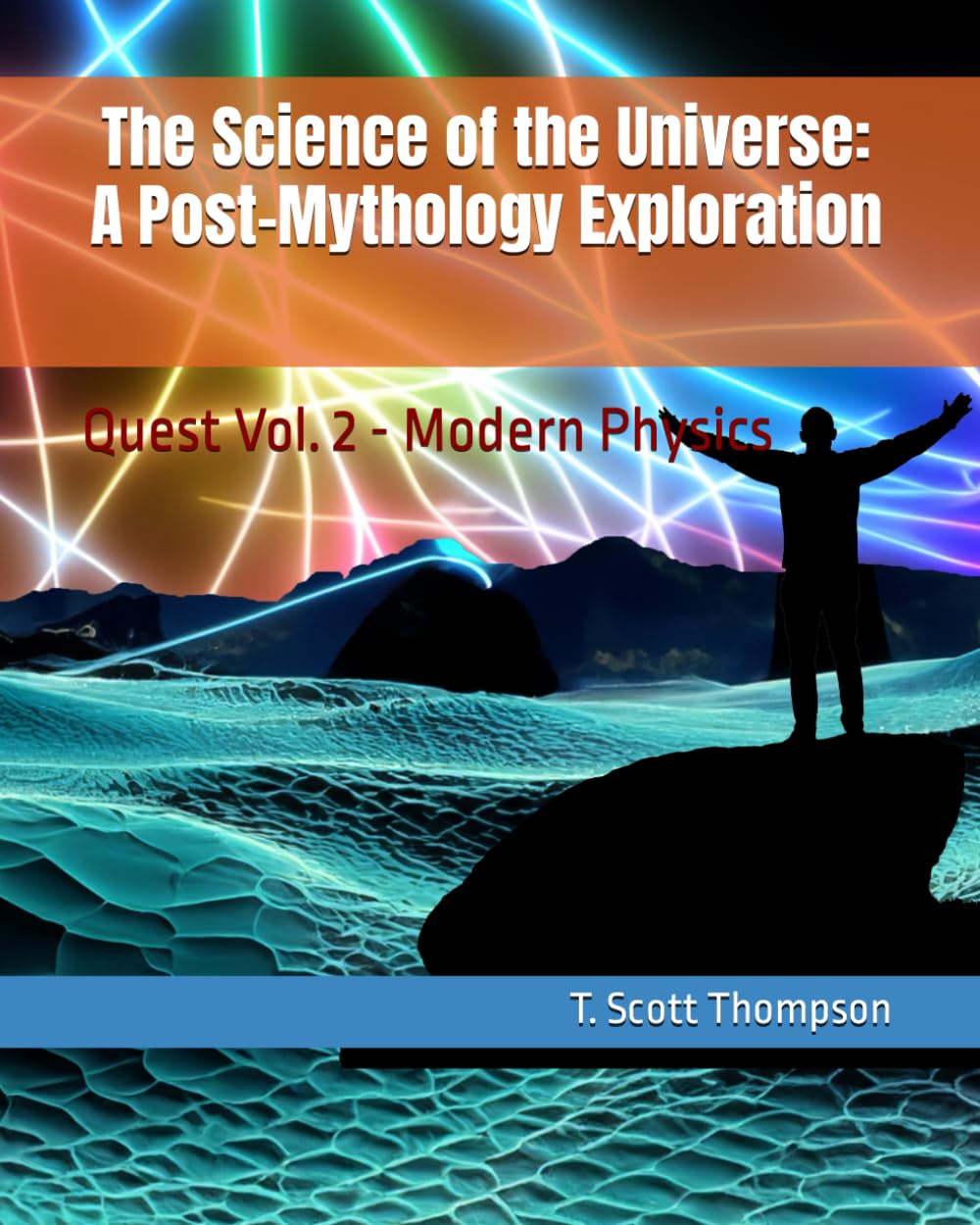 The Science of the Universe: A Post-Mythology Exploration: Quest Vol. 2 ...
