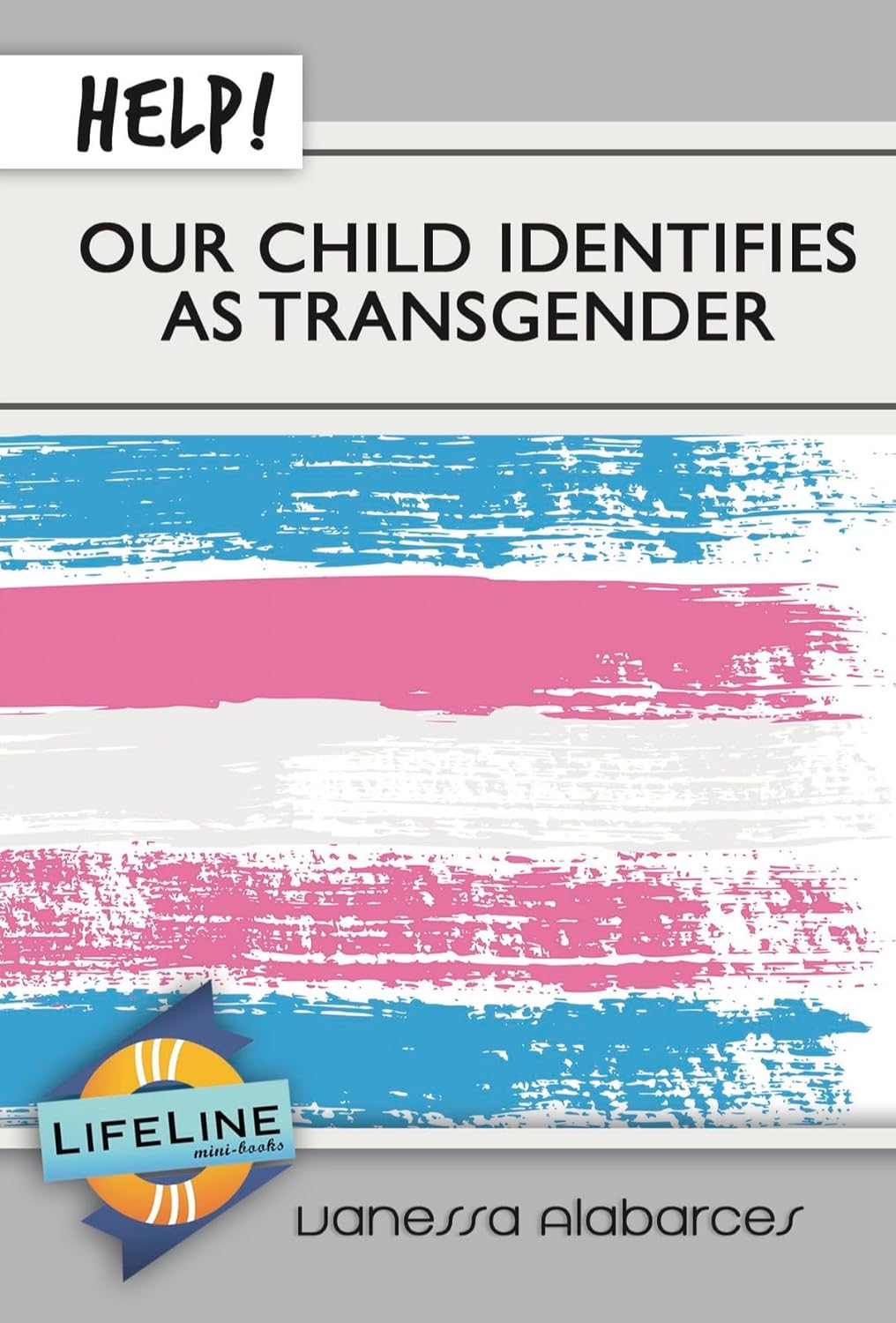 Help! Our Child Identifies as Transgender (LifeLine Mini-books ...