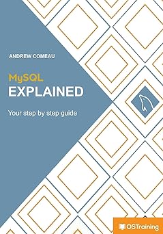 MySQL Explained: Your Step By Step Guide: Comeau, Mr Andrew, Burge ...