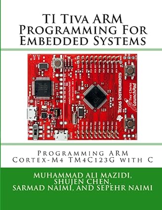 TI Arm Peripherals Programming and Interfacing: Programming Arm Cortex-M4 TM4C123G with C ...