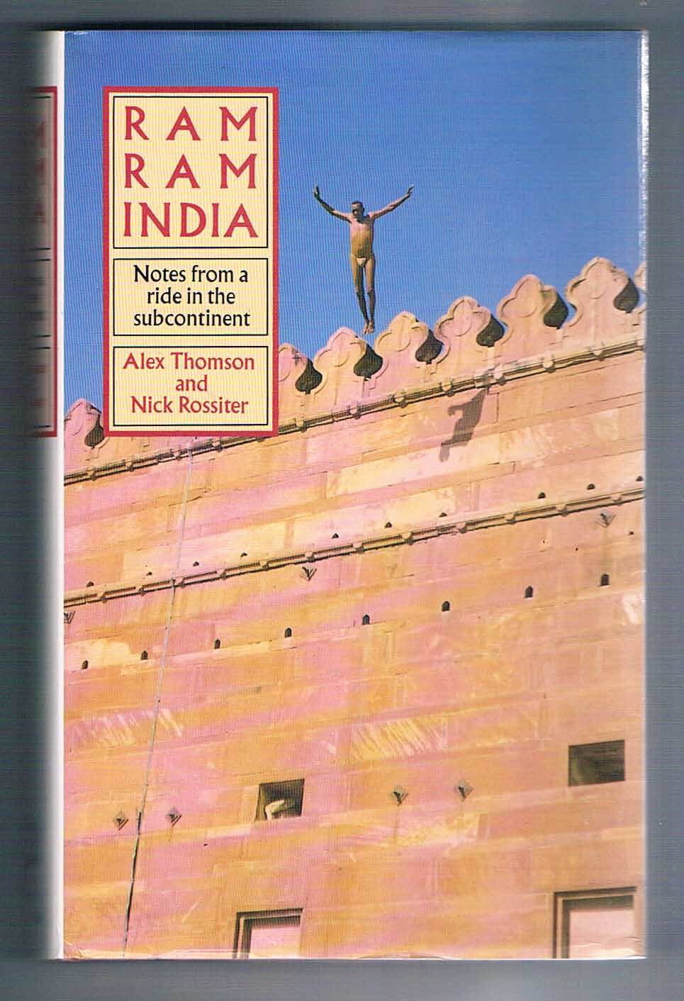 Ram Ram India - Notes from a Ride in the Subcontinent: Thomson, Alex ...