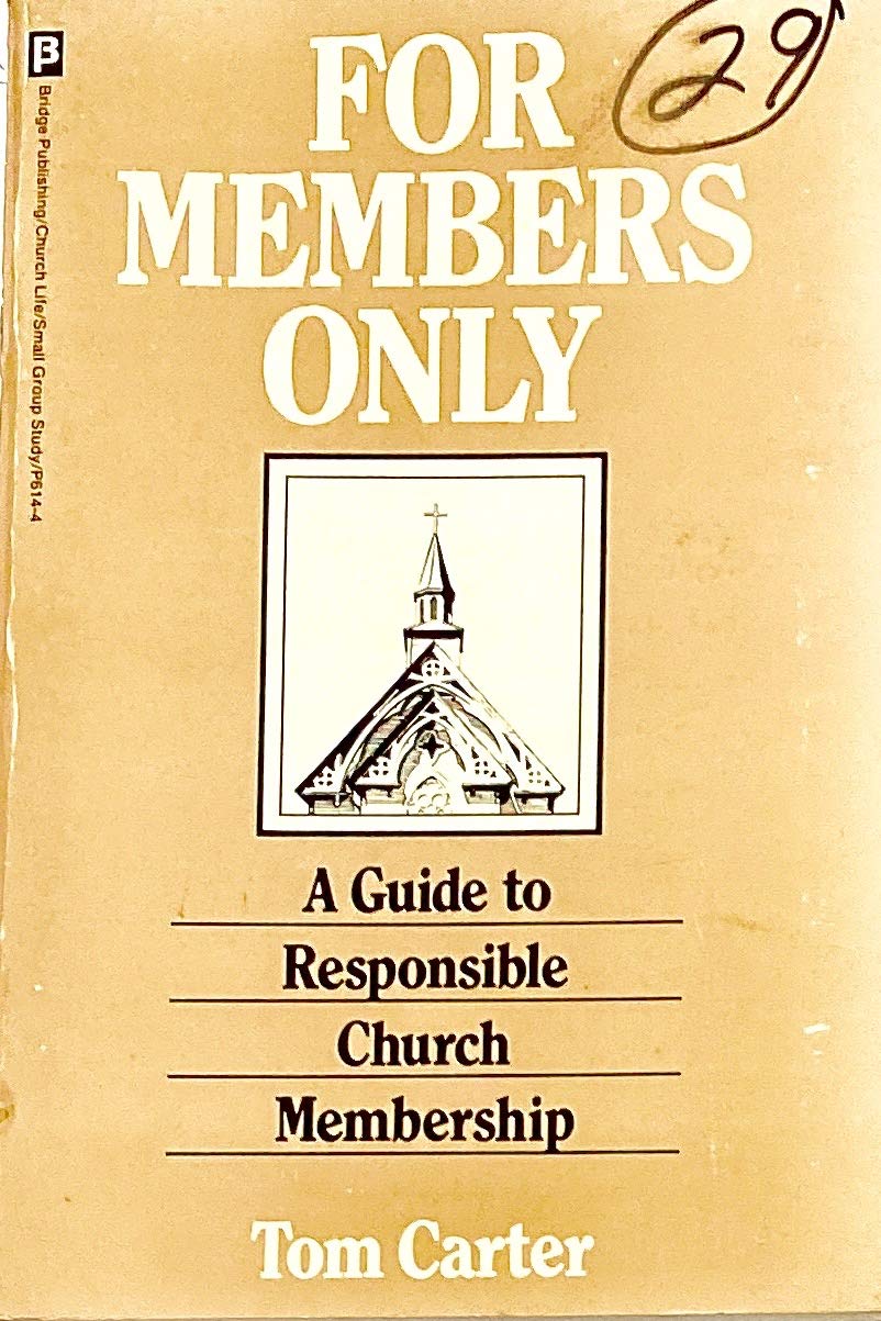 For Members Only: A Guide to Responsible Church Membership: Carter, Tom ...