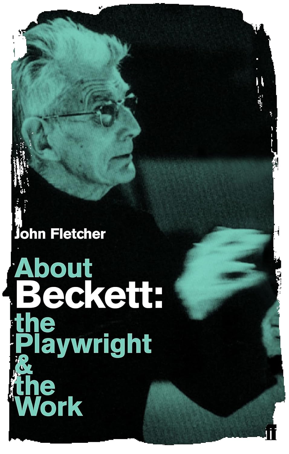 Amazon.com: About Beckett: The Playwright and the Work (About...the ...