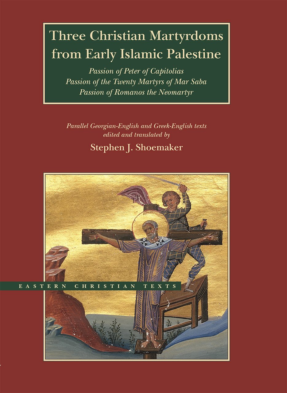 Three Christian Martyrdoms from Early Islamic Palestine – Passion of ...