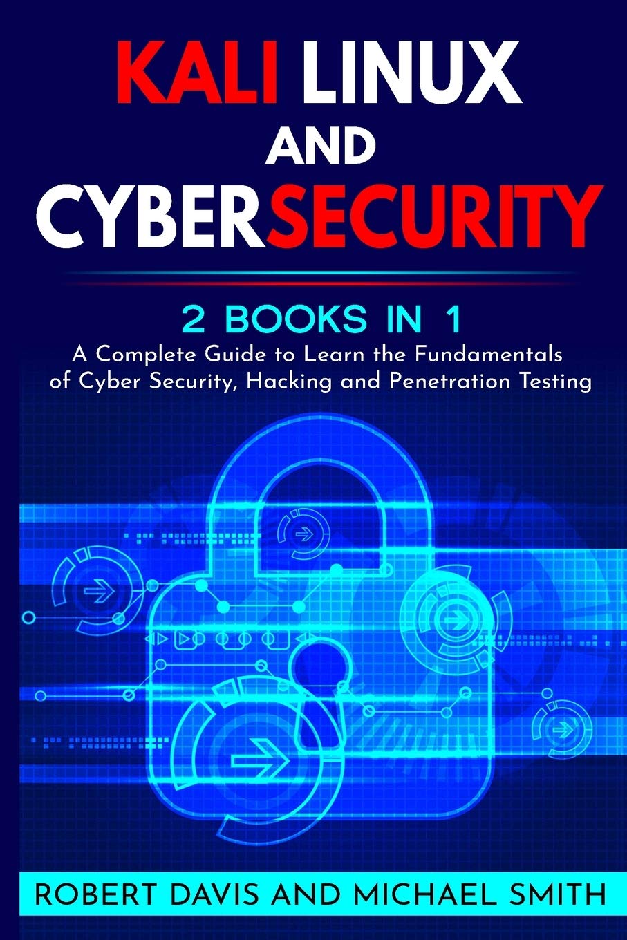 Buy Kali Linux and Cybersecurity: 2 books in 1: A Complete Guide to ...