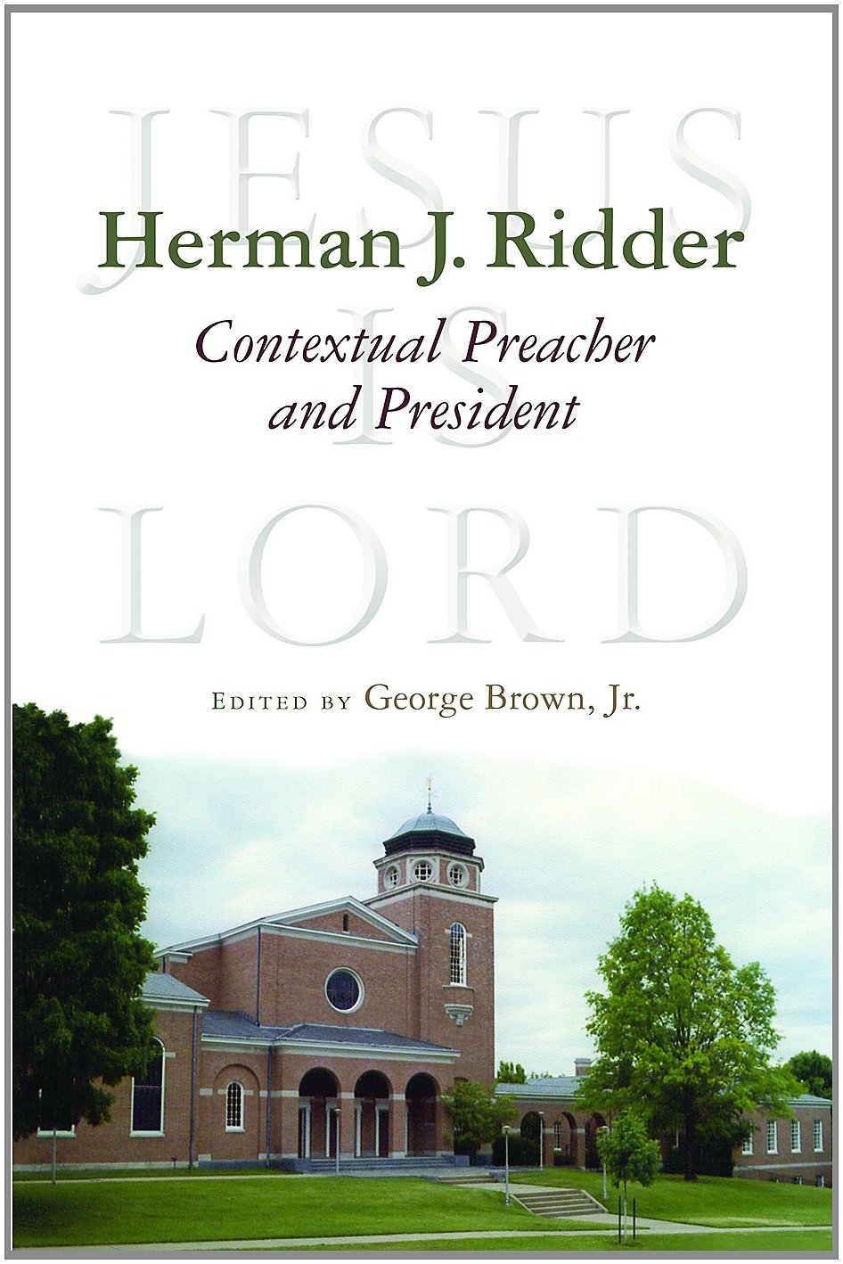 Herman J. Ridder, Contextual Preacher and President (Historical Series ...