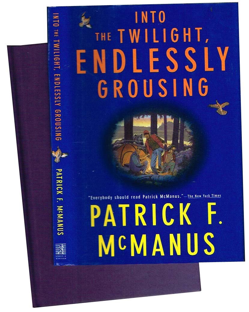 Into the Twilight, Endlessly Grousing: Mcmanus, Patrick F ...