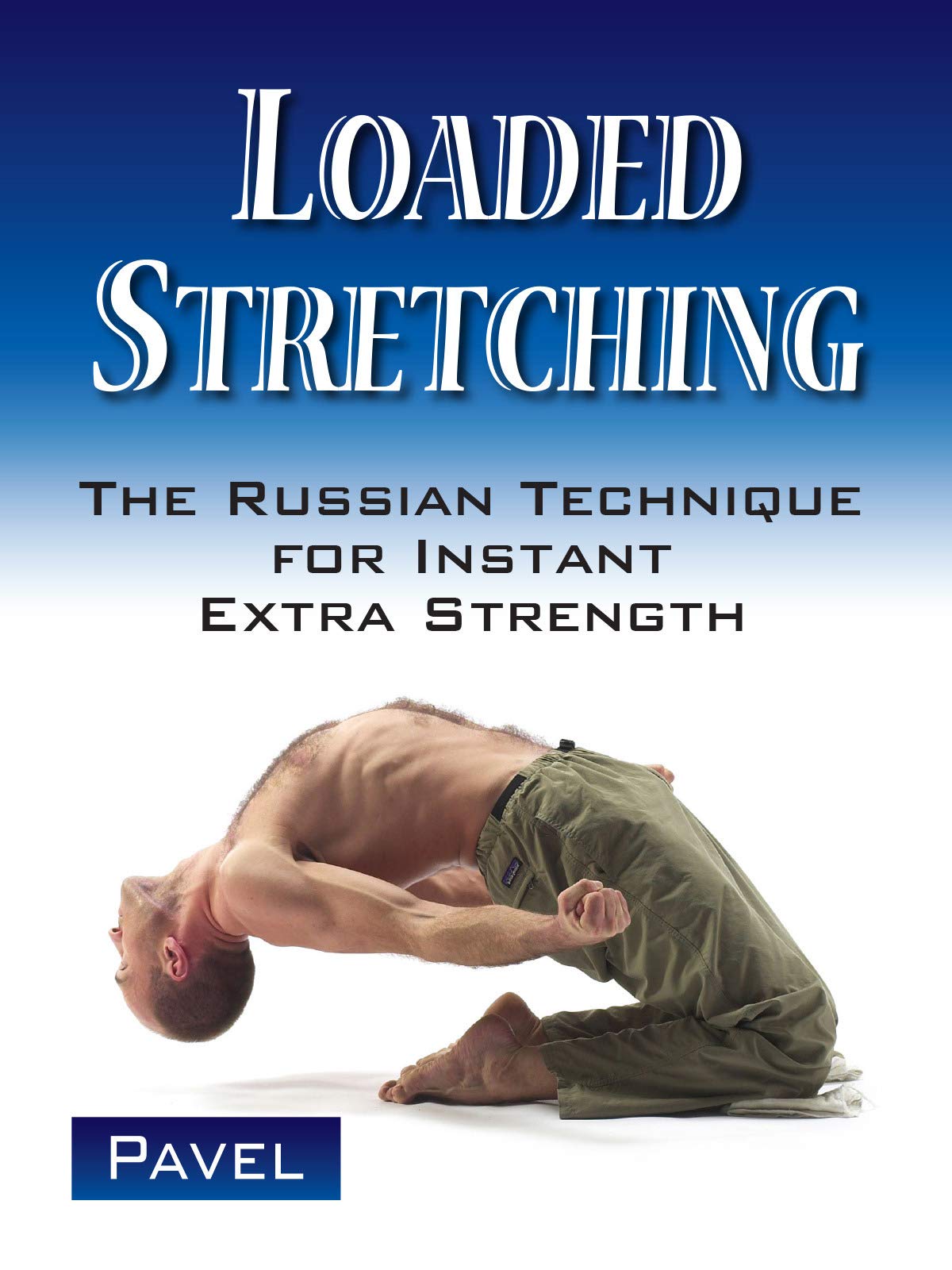 Buy Loaded Stretching, The Russian Technique for Instant Extra Strength ...