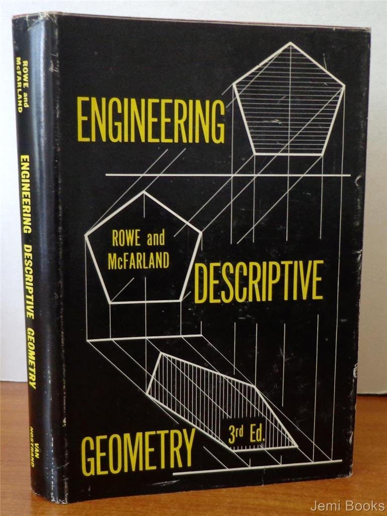 Descriptive Engineering Geometry: ROWE CHARLES ELMER & MCFARLAND JAMES ...