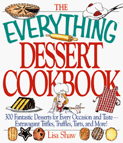 Everything Dessert Book (Everything Series): Shaw, Lisa: 9781558507173 ...