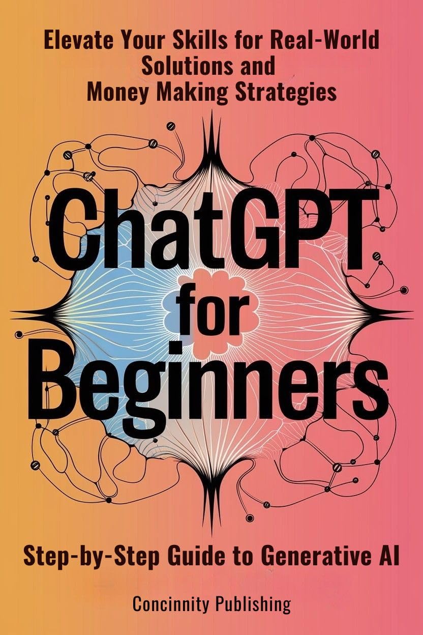 Amazon.com: ChatGPT for Beginners: Step-By-Step Guide to Generative AI ...
