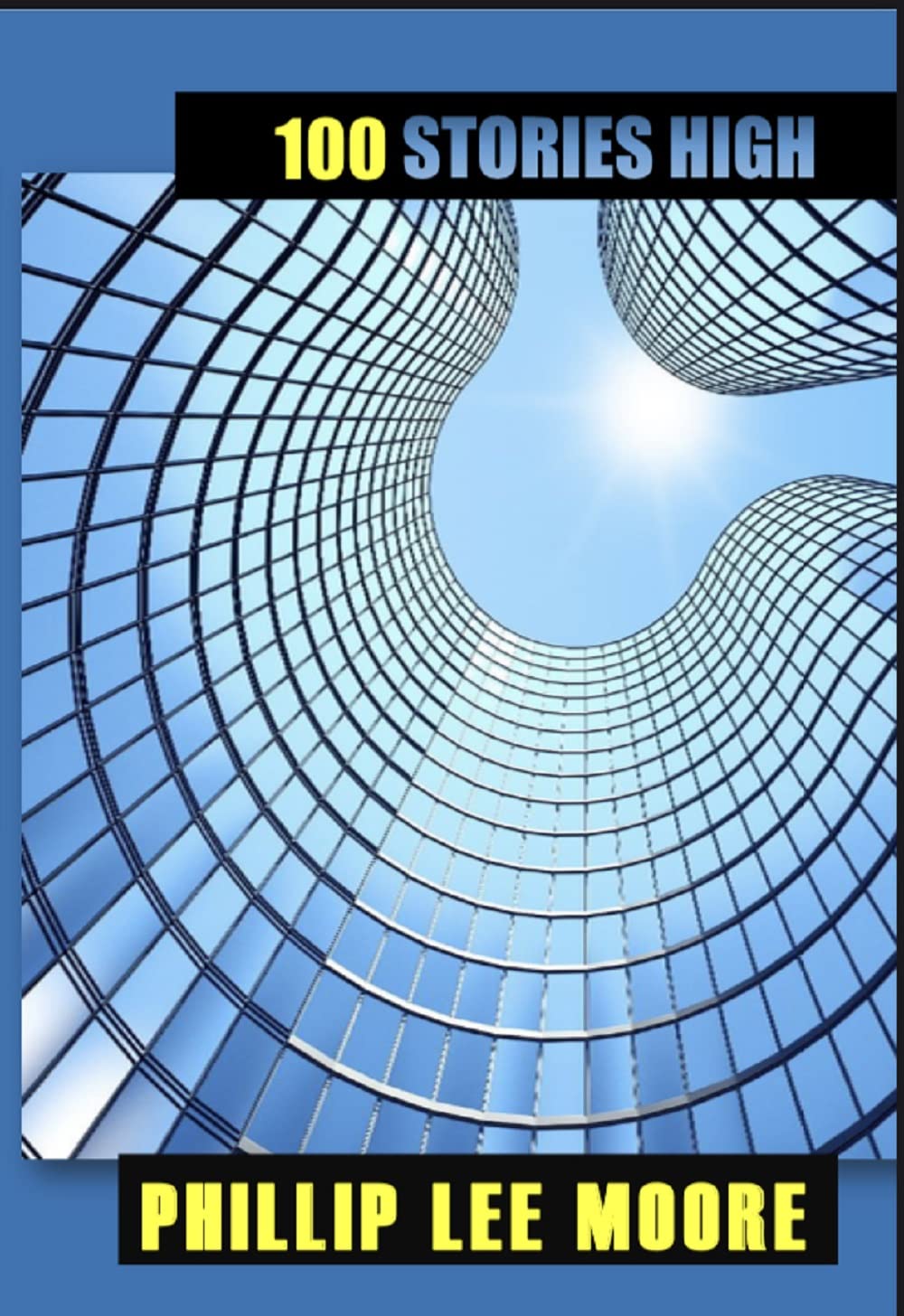 100 Stories High - Kindle edition by Moore, Phillip Lee. Literature ...