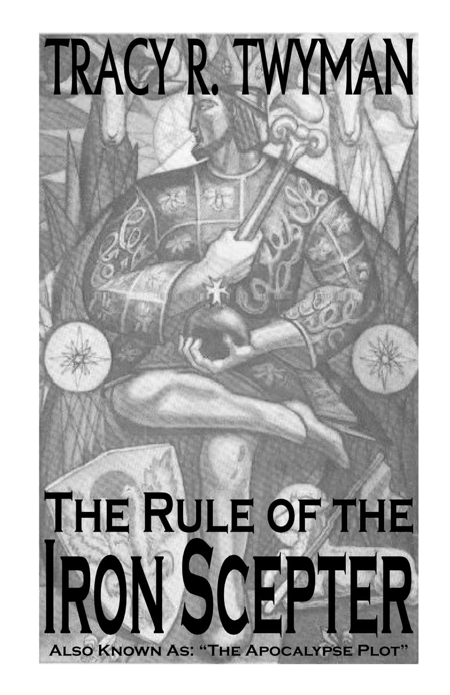 Amazon.com: The Rule of the Iron Scepter: Also Known As: "The Apocalypse Plot" (Tracy R. Twyman ...