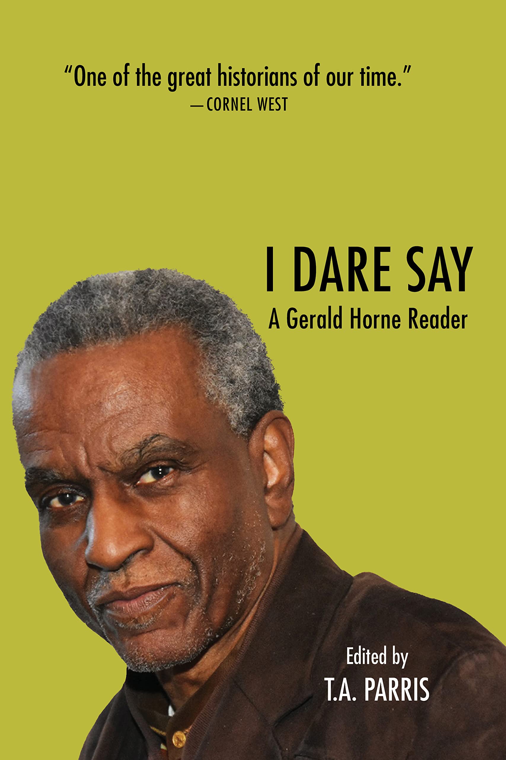 I Dare Say: A Gerald Horne Reader: Horne, Gerald, Parris, Tionne Alliyah: 9781682193631: Amazon ...