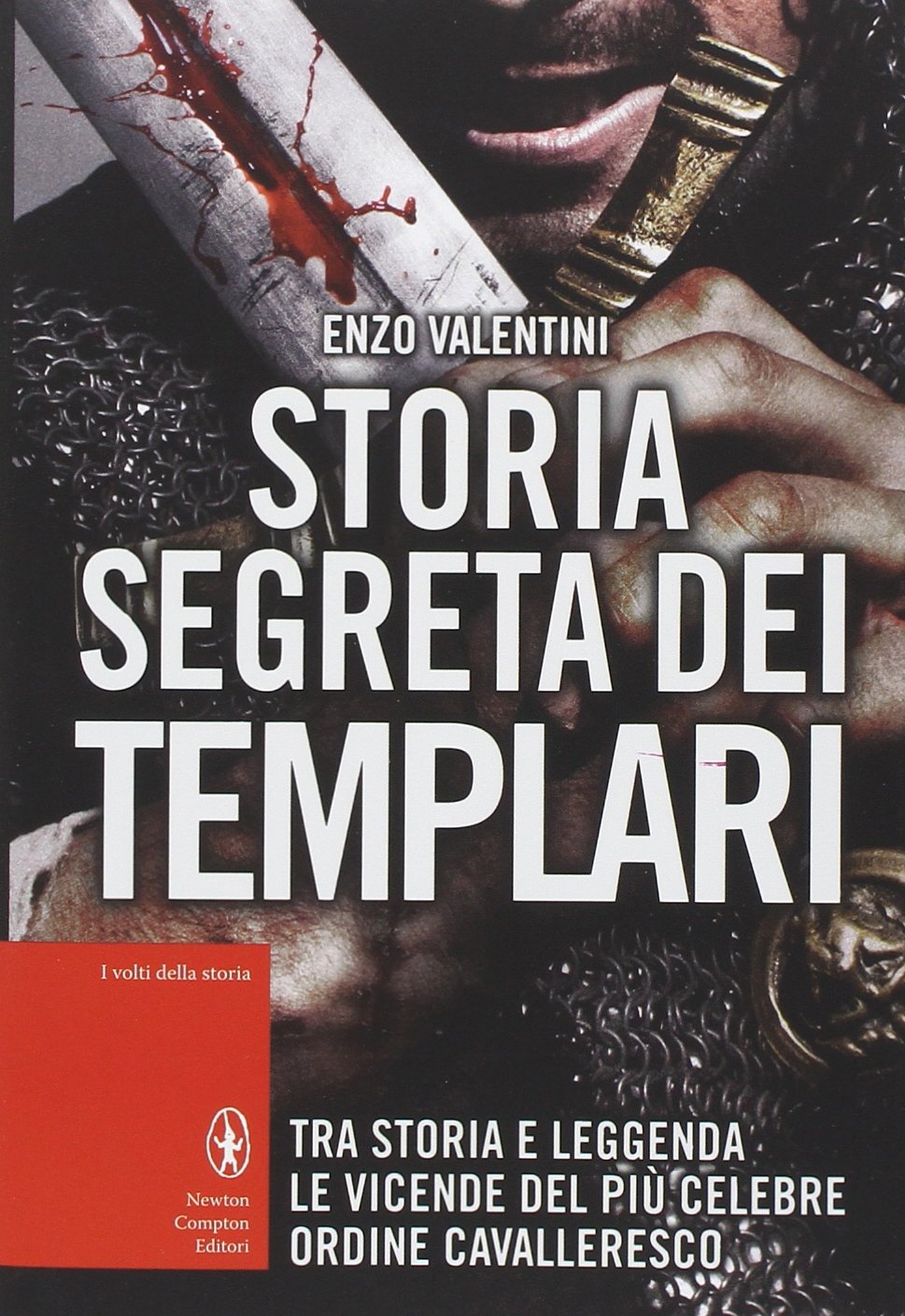 Storia segreta dei Templari. Tra storia e leggenda, le vicende del più ...