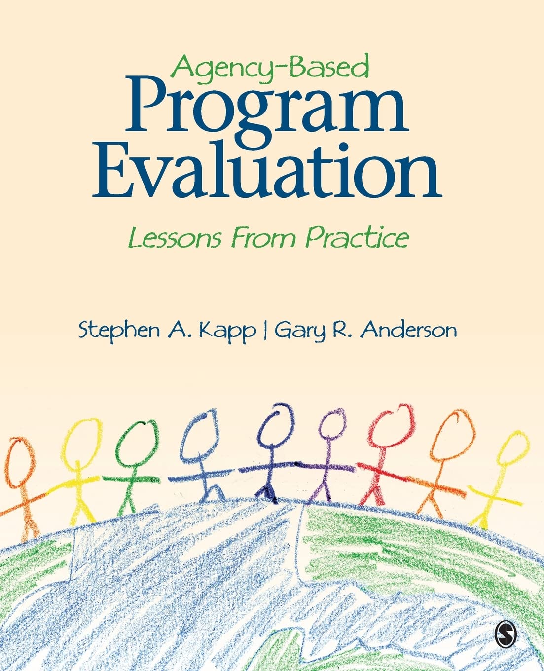 Agency-Based Program Evaluation: Lessons From Practice: Kapp, Stephen A ...