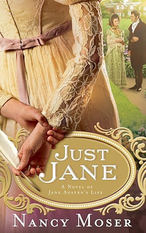 Just Jane: A Novel of Jane Austen's Life: Moser, Nancy: 9781618432919 ...