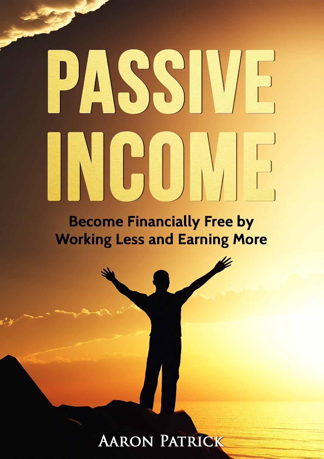Amazon.com: Passive Income: Become Financially Free by Working Less and ...