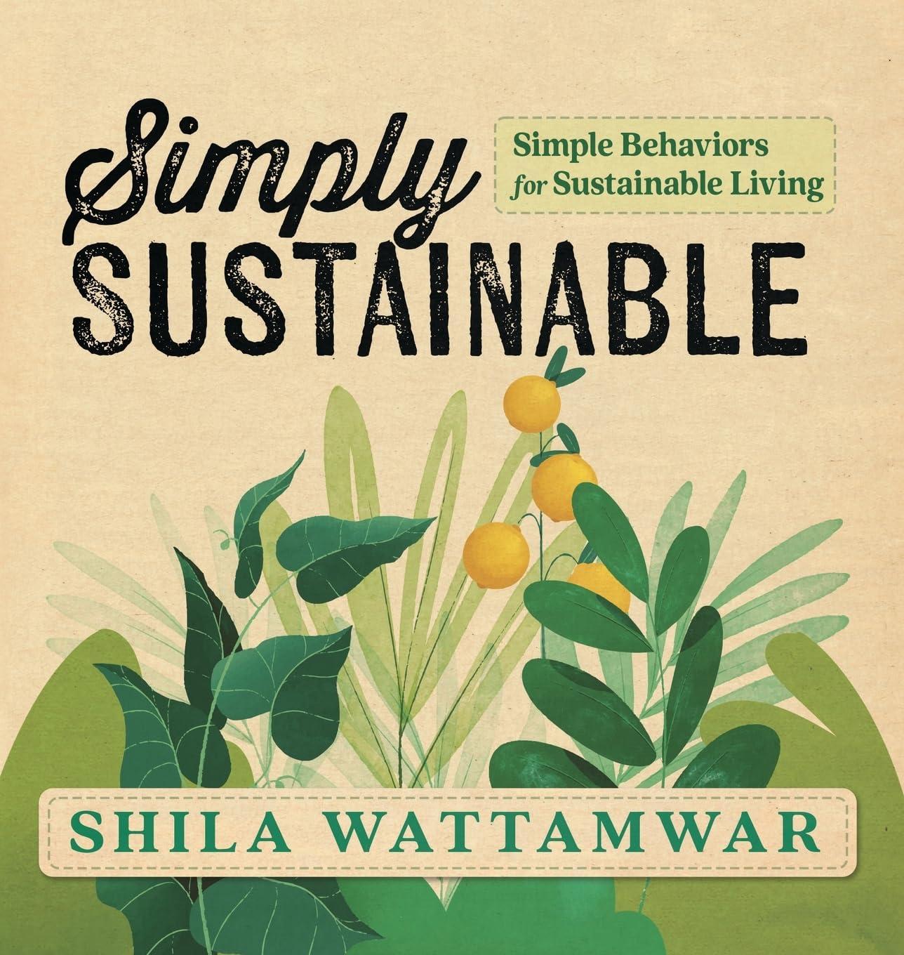 Simply Sustainable: Simple Behaviors for Sustainable Living: Wattamwar ...