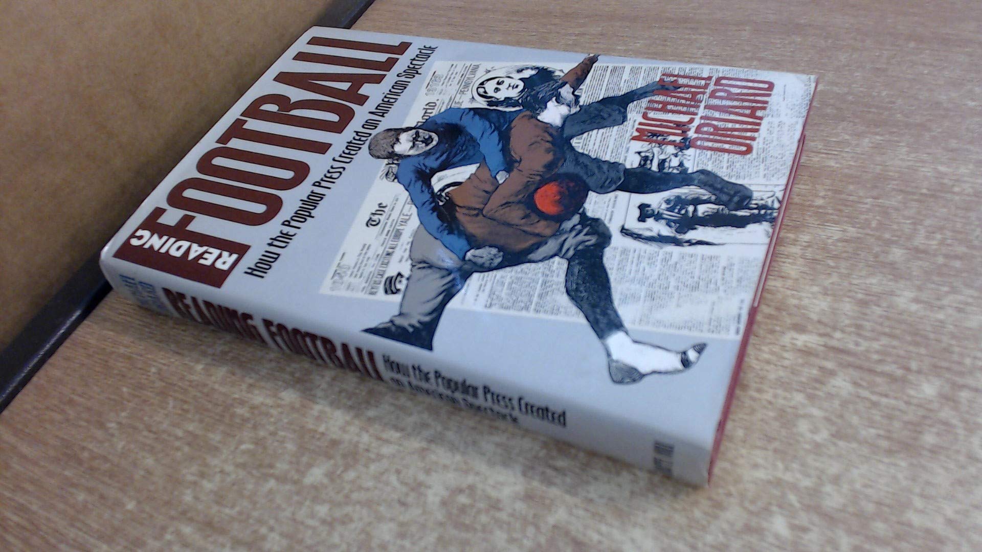 Reading Football: How the Popular Press Created an American Spectacle ...