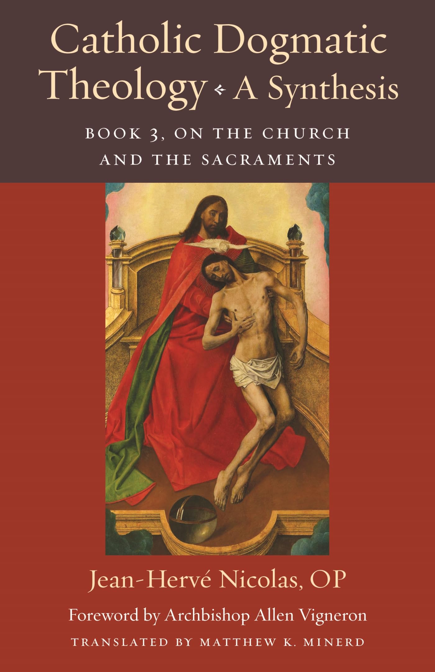 Catholic Dogmatic Theology: A Synthesis: Book 3, On the Church and the ...