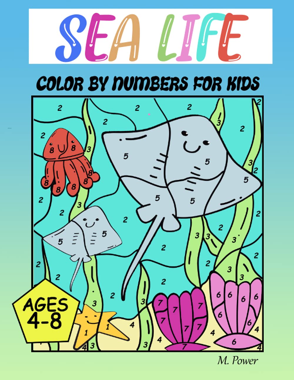Sea Life Color by Number for Kids Ages 4-8: Power, M.: 9798723094130 ...