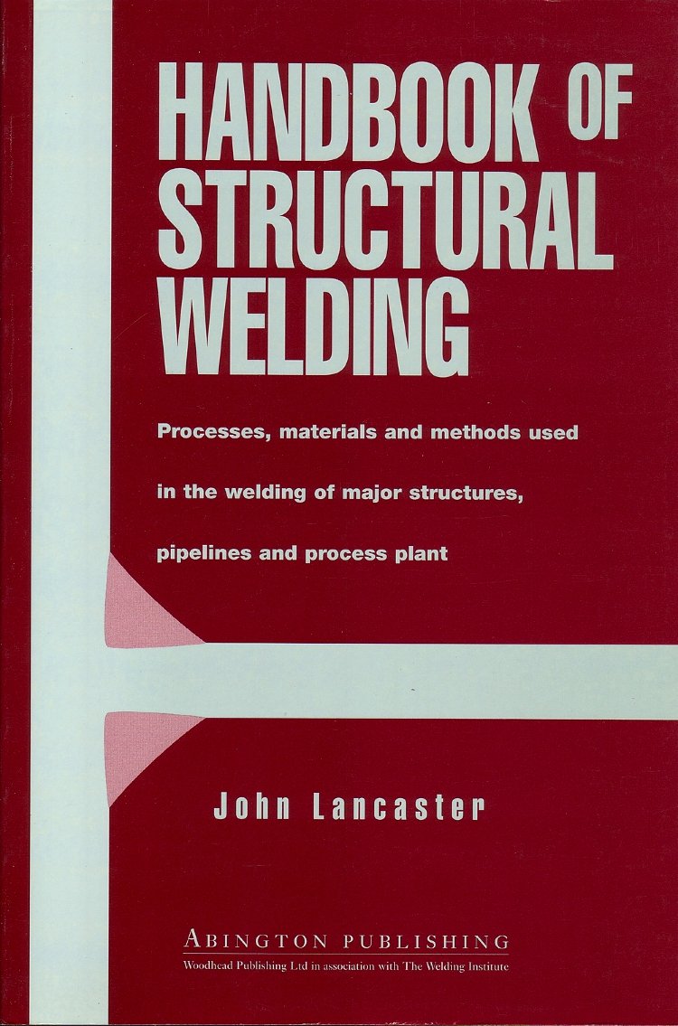 Handbook of Structural Welding, Processes, materials and methods used ...