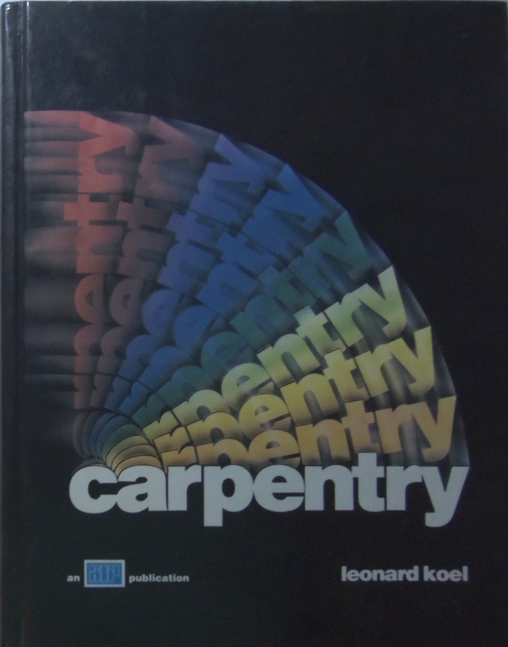 Carpentry: Koel, Leonard: 9780826907288: Amazon.com: Books