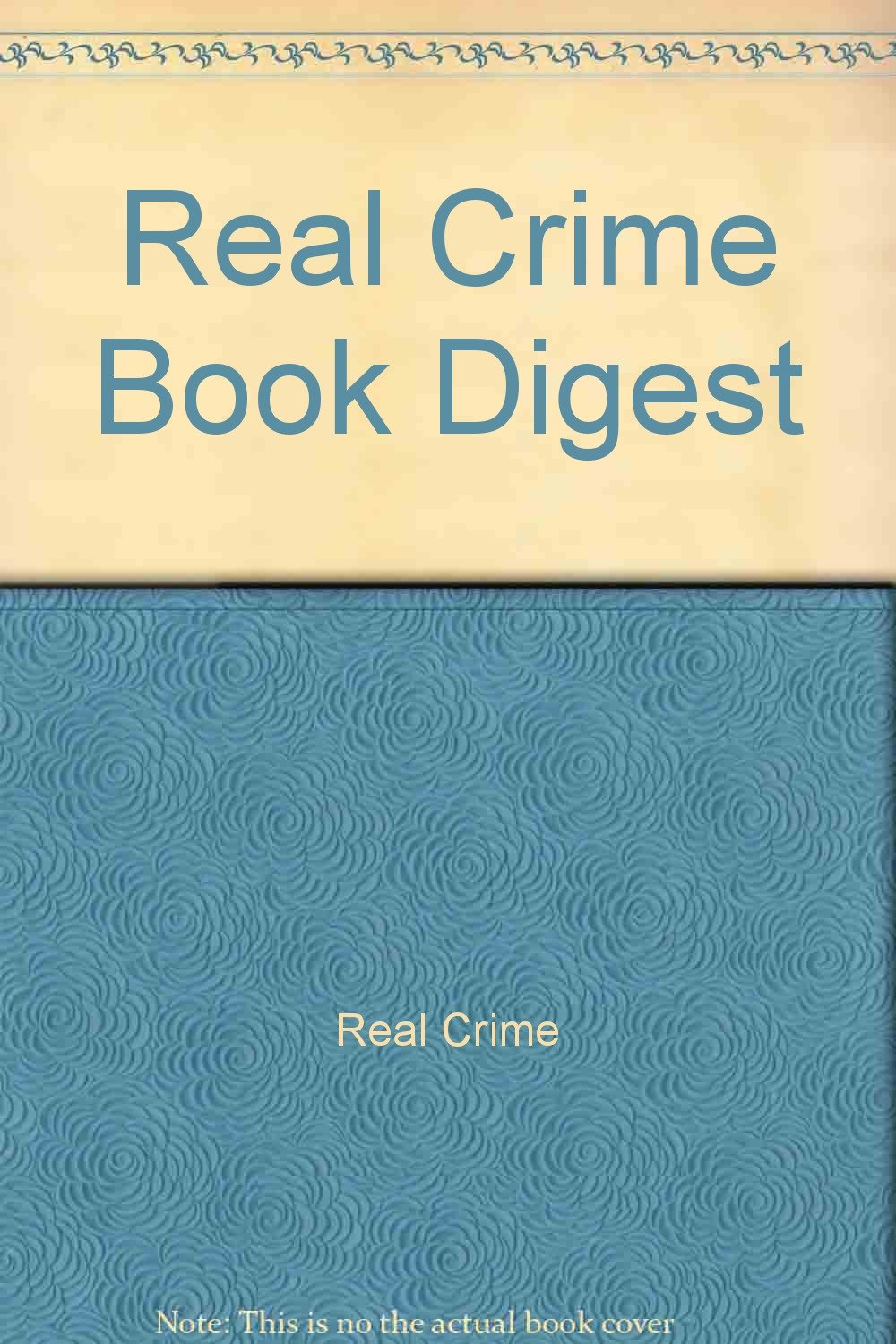Real Crime Book Digest: Real Crime: Amazon.com: Books