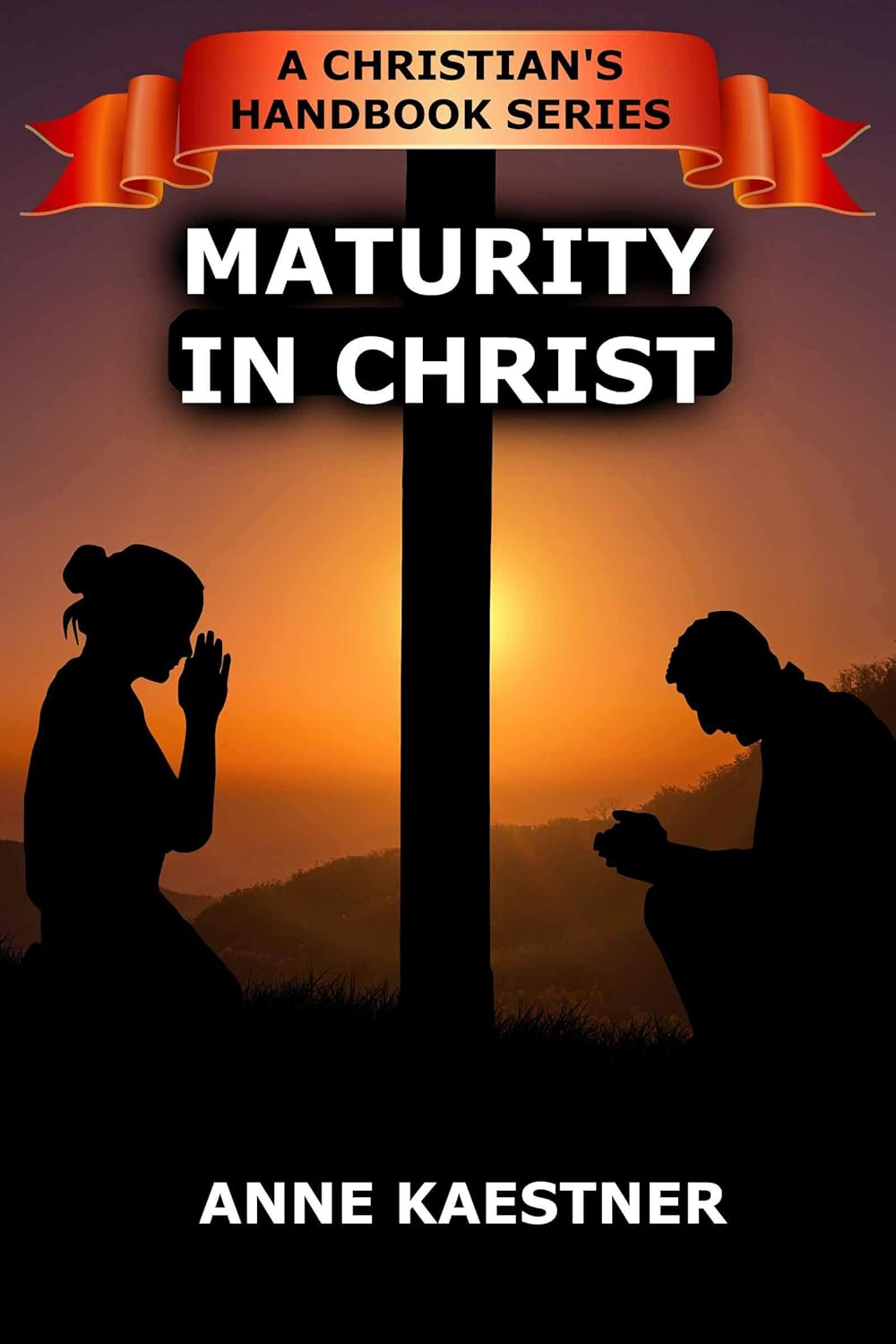 Maturity In Christ (A Christian's Handbook Book 3) - Kindle edition by ...
