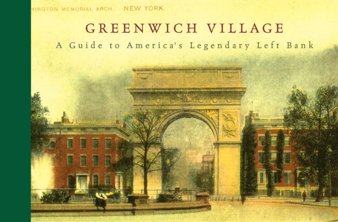 Greenwich Village: A Guide to America's Legendary Left Bank: Stonehill ...