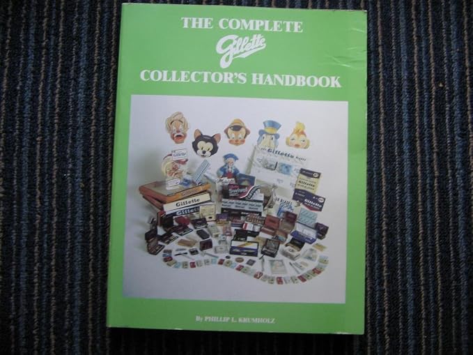 The Complete Gillette Collector's Handbook: Phillip L. Krumholz ...