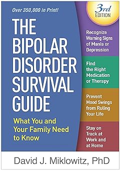 The Bipolar Disorder Survival Guide: What You and Your Family Need to ...