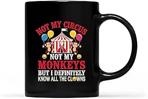 Amazon.com | Solantrapod Funny Not My Circus Not My Monkeys But I Know ...