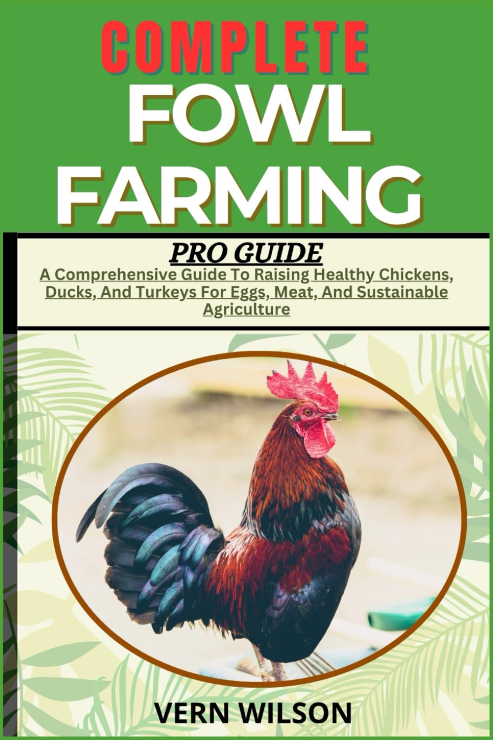 COMPLETE FOWL FARMING PRO GUIDE: A Comprehensive Guide To Raising ...