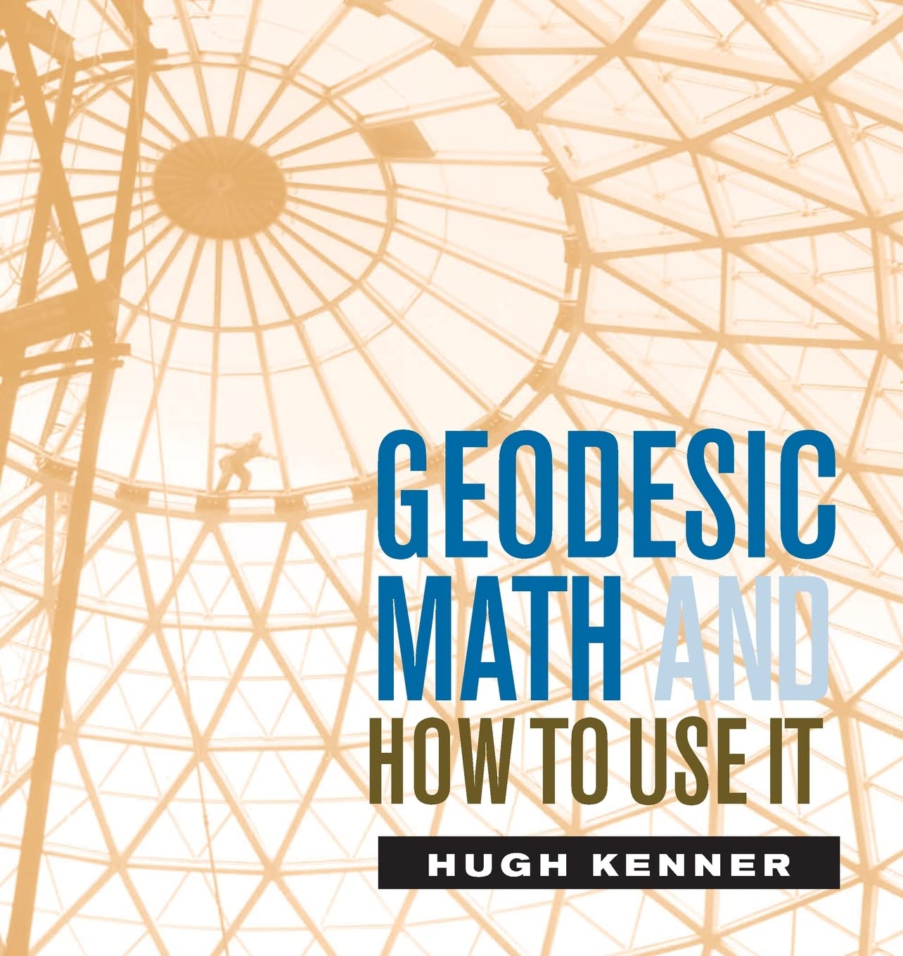 Geodesic Math and How to Use It: Kenner, Hugh: 9780520239319: Amazon ...