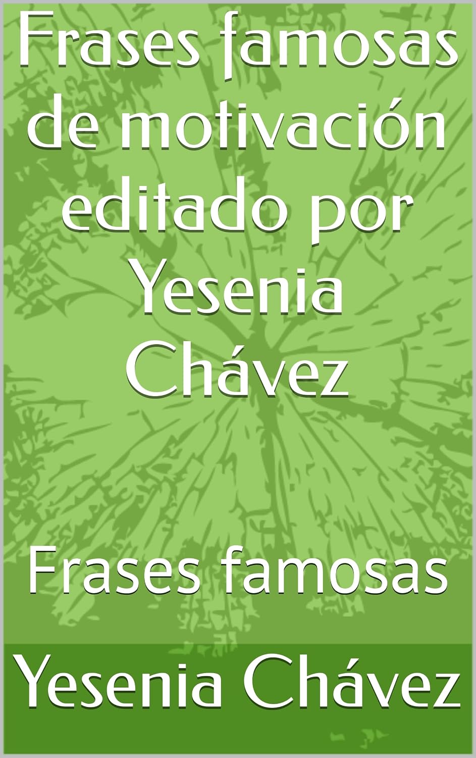 Frases famosas de motivación editado por Yesenia Chávez: Frases famosas ...