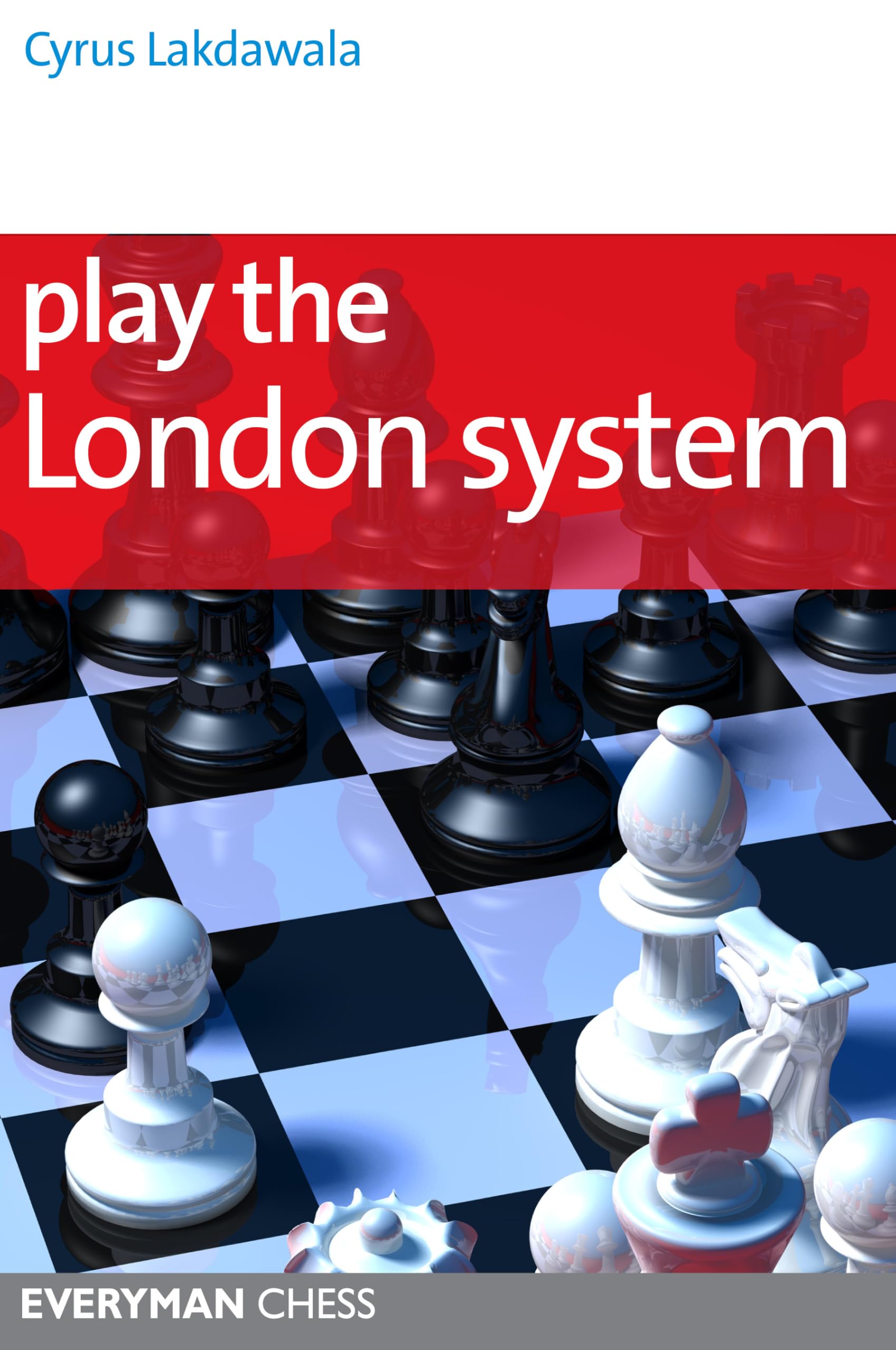 Play the London System (Everyman Chess Series): Lakdawala, Cyrus ...